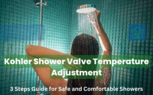 Kohler Shower Valve Temperature Adjustment: 3 Steps Guide For Safe And ...